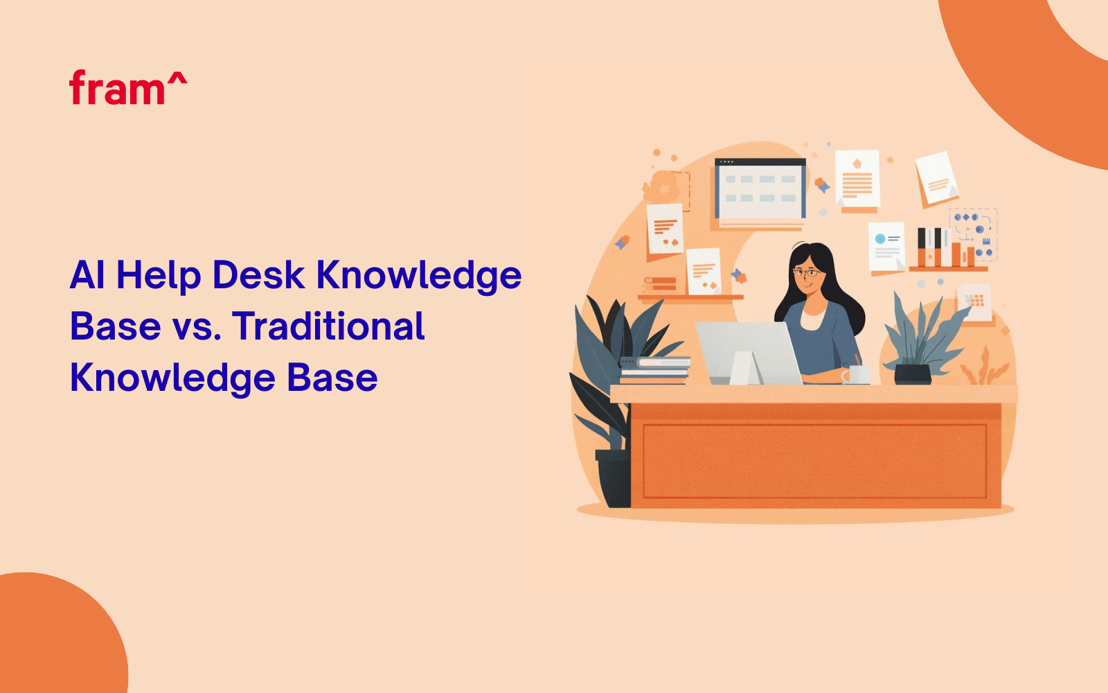 AI Help Desk Knowledge Base vs. Traditional Knowledge Base - fram^